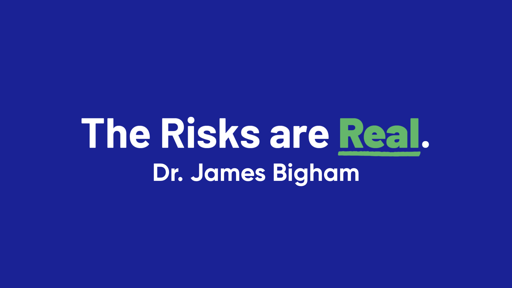 The Risks are Real: Dr. James Bigham - CVEEP